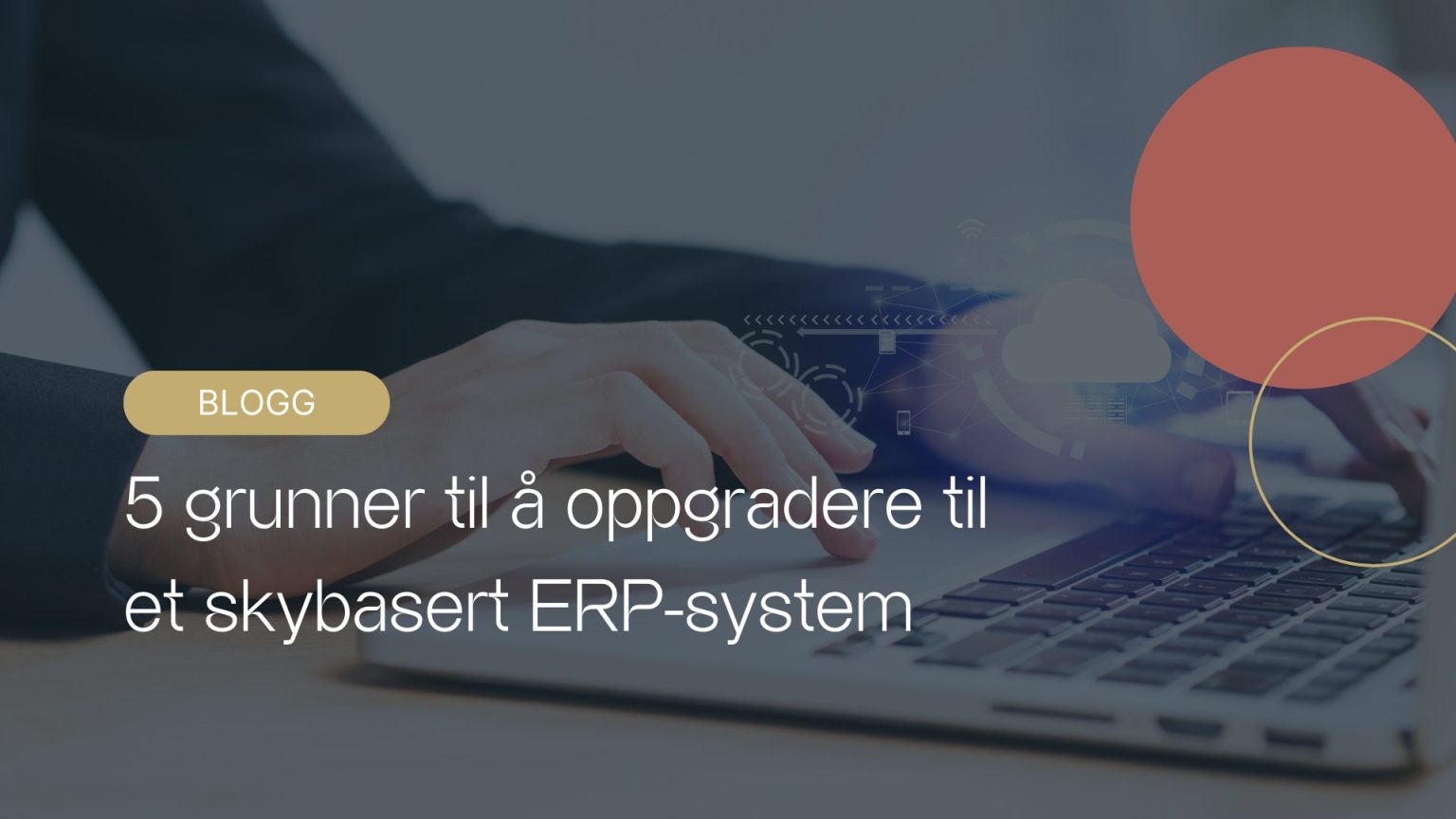 5 grunner til å oppgradere til et skybasert ERP-system - Arribatec Norge